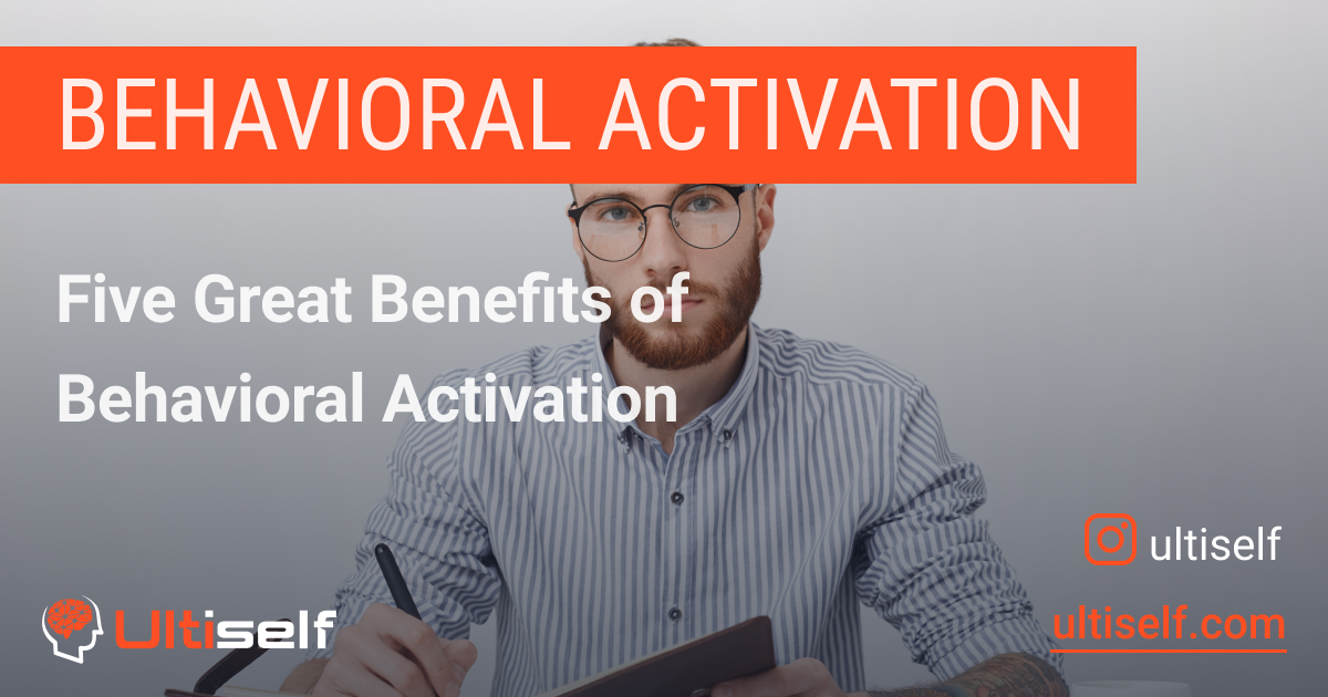 How Behavioral Activation Can Improve Your Life | Ultiself Habits