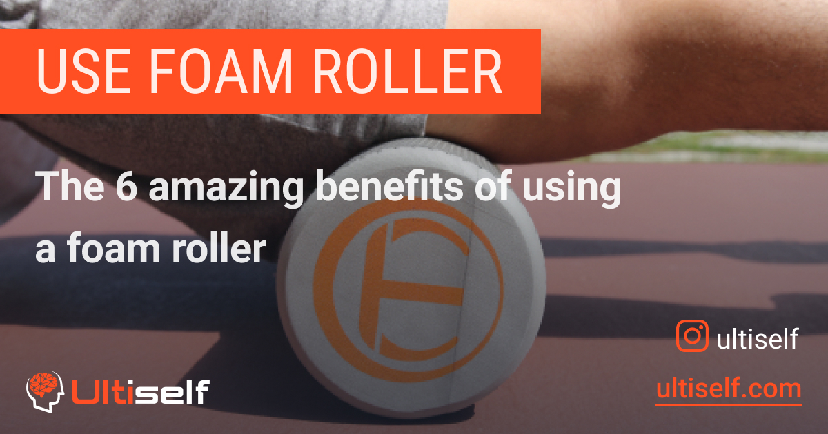 How Using A Foam Roller Can Improve Your Health | Ultiself Habits