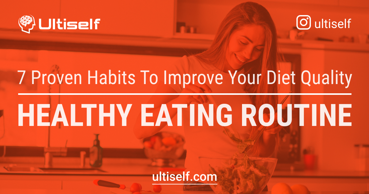 7 Proven Habits to Improve Your Diet Quality | Ultiself - Routines