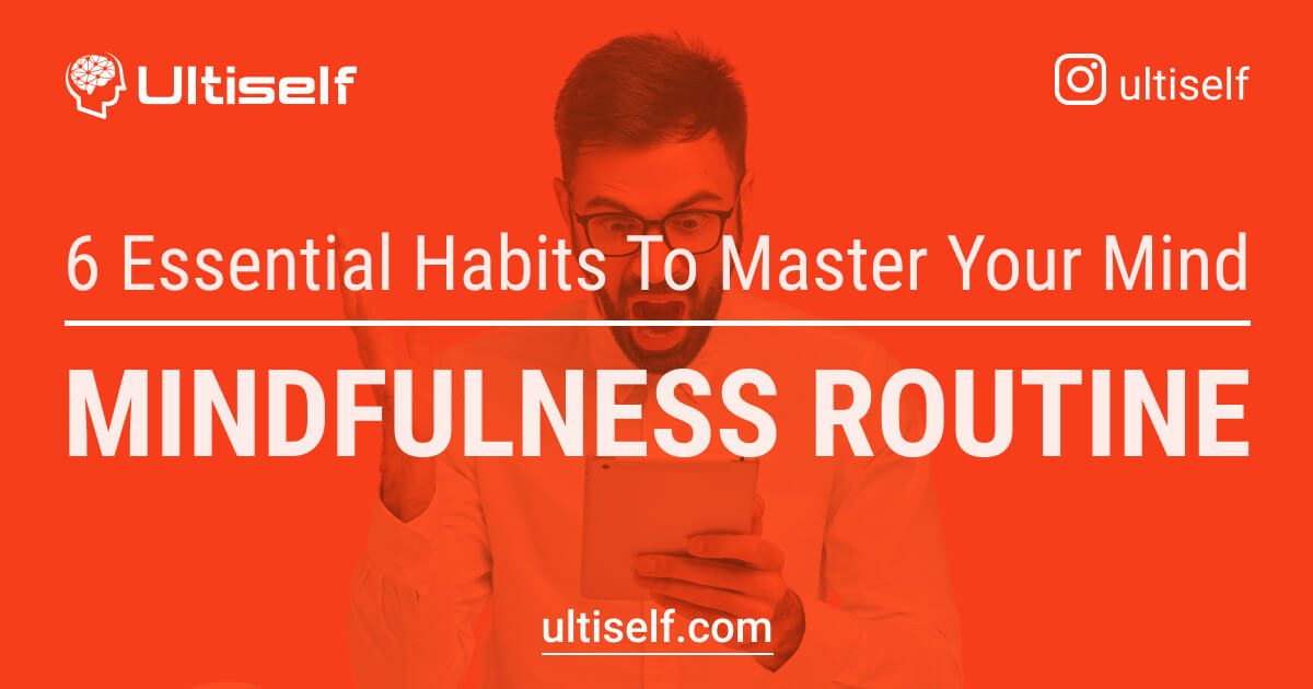 6 Essential Habits to Master Your Mind | Ultiself - Routines